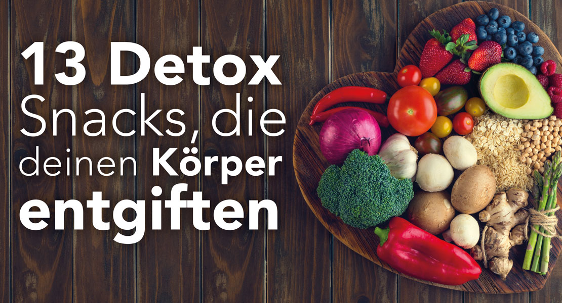 13 Detox Snacks, die deinen Körper entgiften